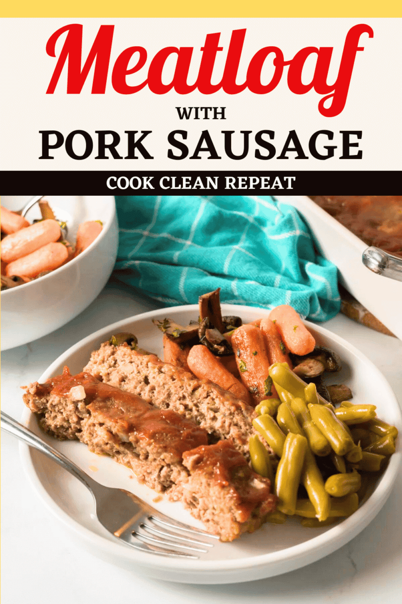 Meatloaf with Pork Sausage - Cook Clean Repeat